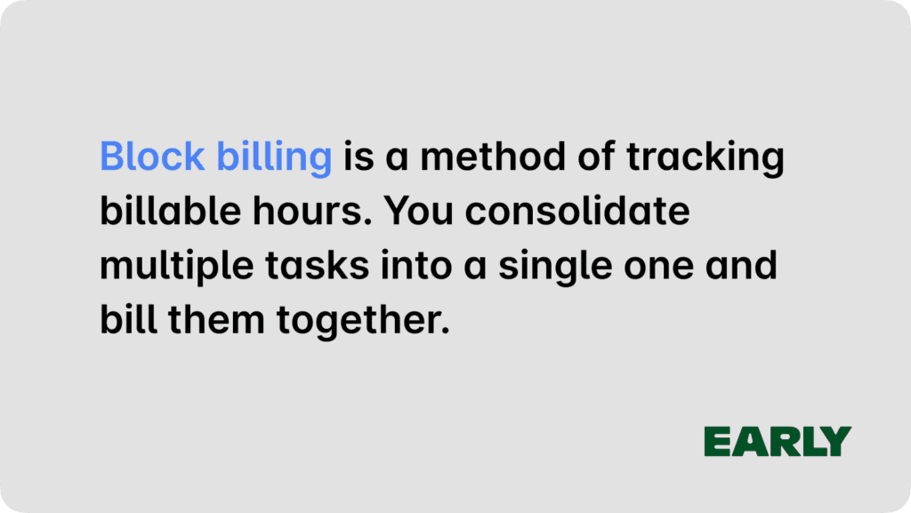 Block Billing: What’s Wrong With It (and How to Fix It) - EARLY